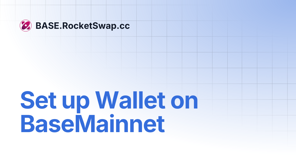 Set up Wallet on BaseMainnet | BASE.RocketSwap.cc