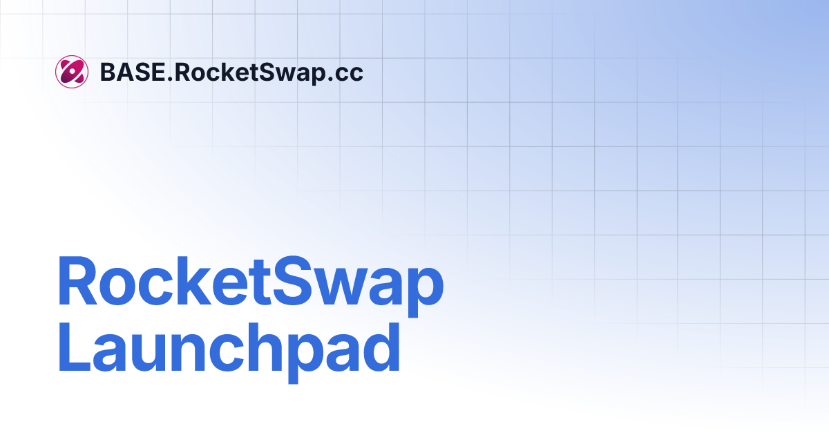 RocketSwap Launchpad | BASE.RocketSwap.cc